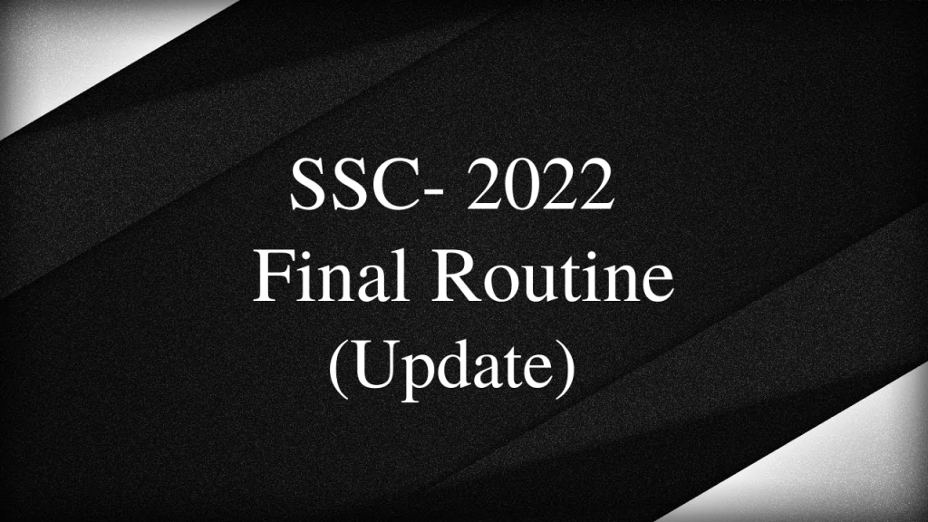 SSC 2022 Routine Final Update. এস.এস.সি ২০২২ সালের নতুন রুটিন আপডেট ...